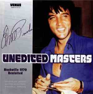 Elvis Presley - Unedited Masters - Nashville 1970 Revisited
